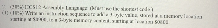 Solved 2. (30%) HCS12 Assembly Language: (Must use the | Chegg.com