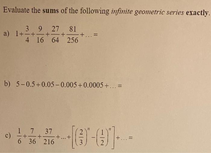 Solved Evaluate the sums of the following infinite geometric | Chegg.com