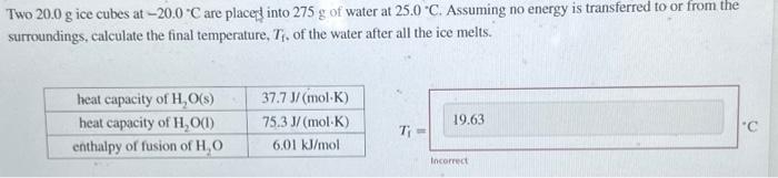 Solved Two 20.0 g ice cubes at −20.0∘C are places into 275 g | Chegg.com
