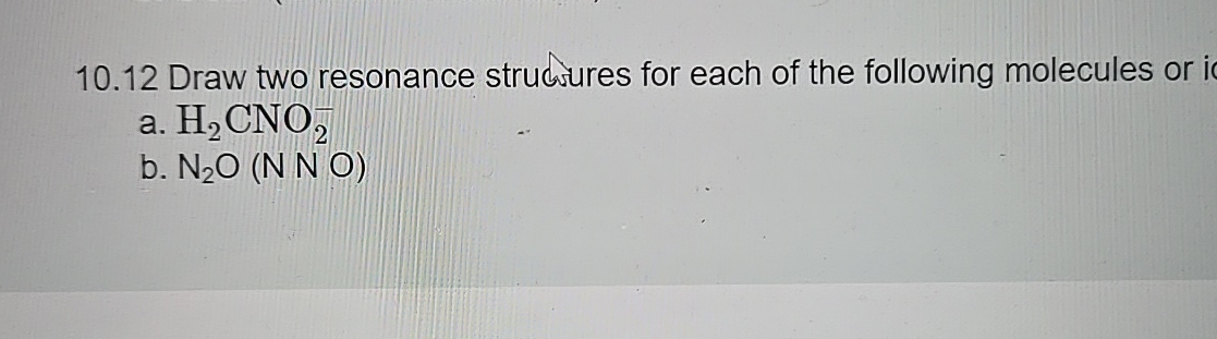 Solved 10.12 ﻿Draw two resonance struçures for each of the | Chegg.com