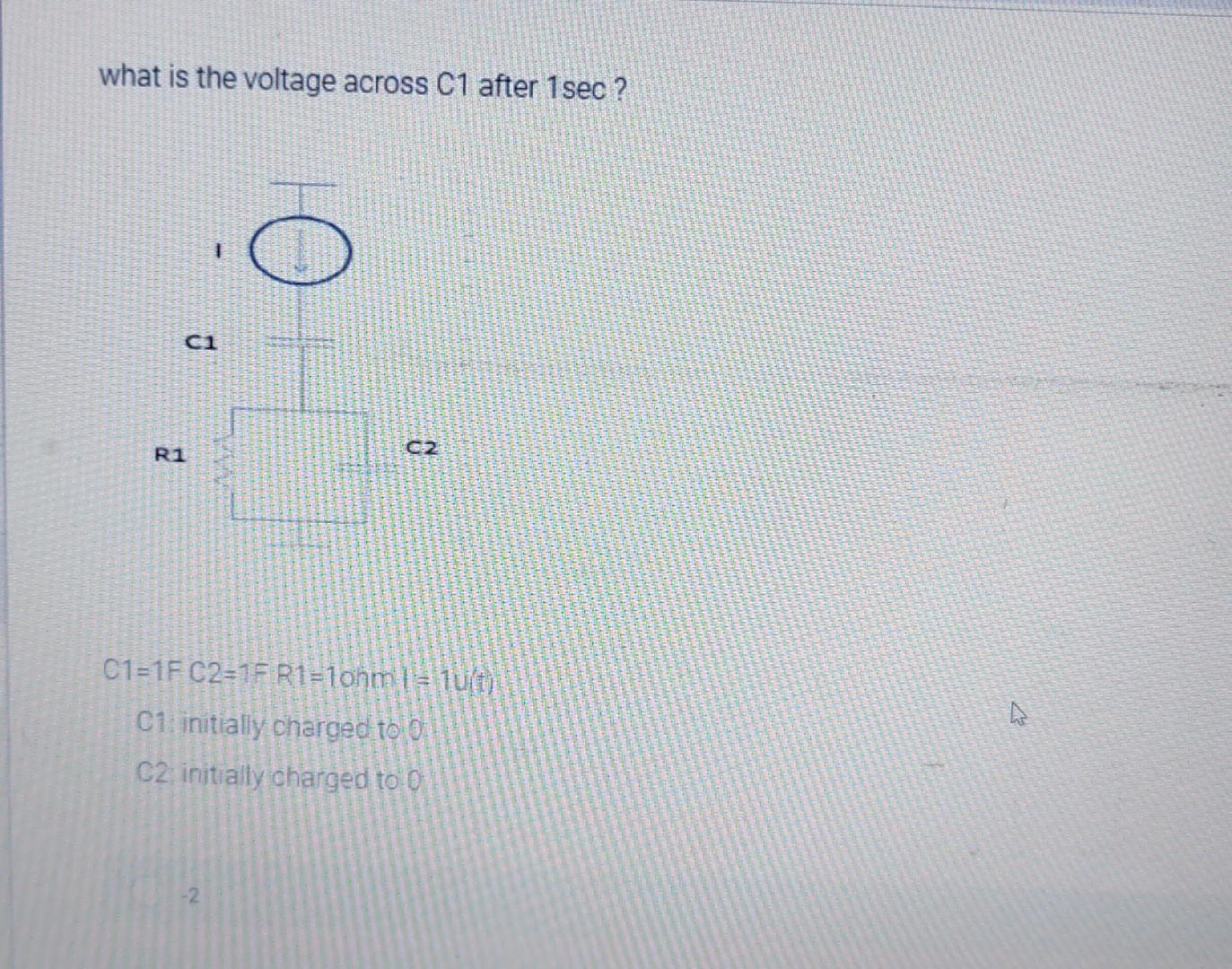 Solved what is the voltage across C1 after 1sec ? | Chegg.com