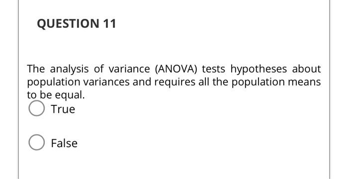 Solved QUESTION 11 The analysis of variance (ANOVA) tests | Chegg.com