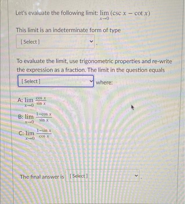 Solved Let's evaluate the following limit: lim (CSC X - cot | Chegg.com