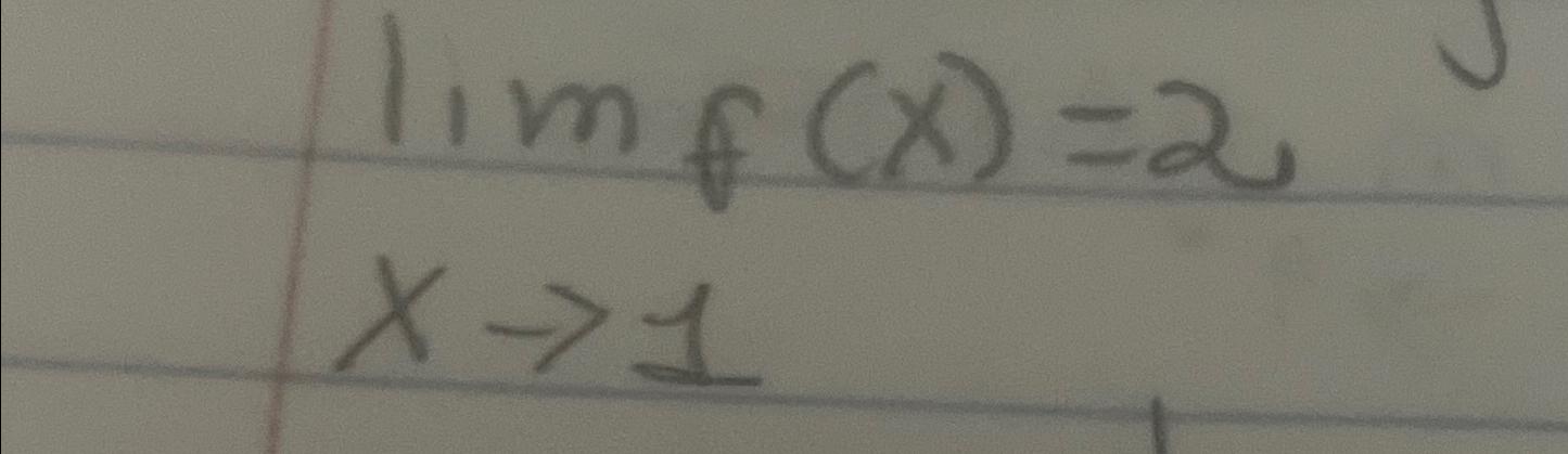Solved limx→1f(x)=2 | Chegg.com