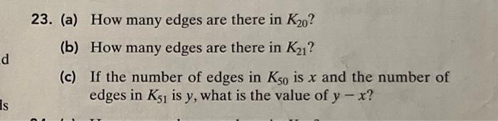 Solved 23. (a) How many edges are there in K20 ? (b) How | Chegg.com