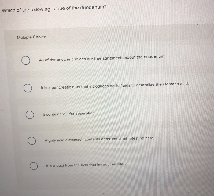 Solved Which of the following is true of the duodenum? | Chegg.com