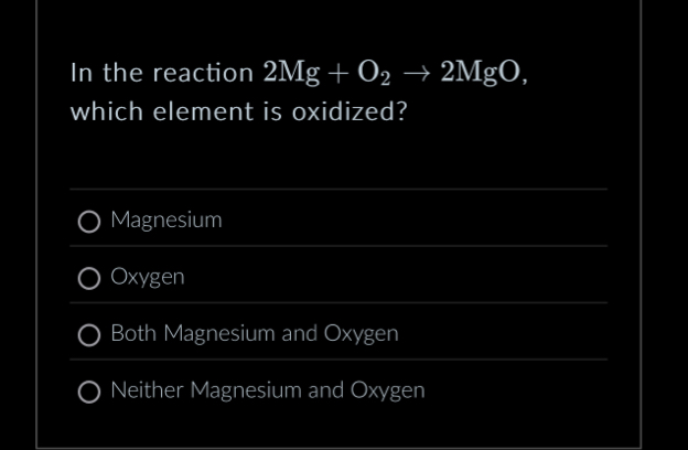 In the reaction 2Mg+O2→2MgO, which element is | Chegg.com