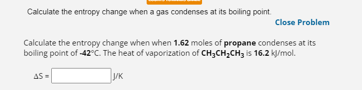 Solved Calculate the entropy change when a gas condenses at | Chegg.com
