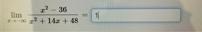 Solved limx→−∞x2+14x+48x2−36= | Chegg.com