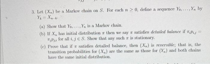 Solved 3. Let (Xn) be a Markov chain on S. For each n≥0, | Chegg.com
