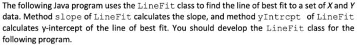 Solved The following Java program uses the LineFit class to | Chegg.com