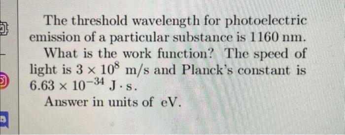 Solved The threshold wavelength for photoelectric emission | Chegg.com
