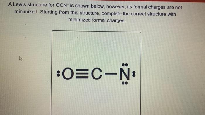 A Lewis structure for OCN is shown below, however, | Chegg.com