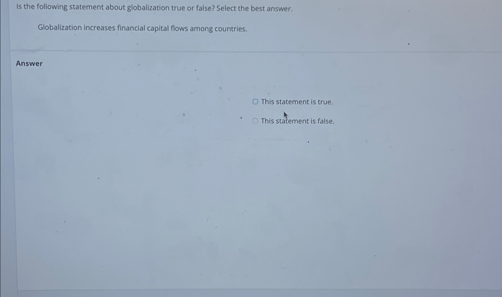 Solved Is the following statement about globalization true | Chegg.com