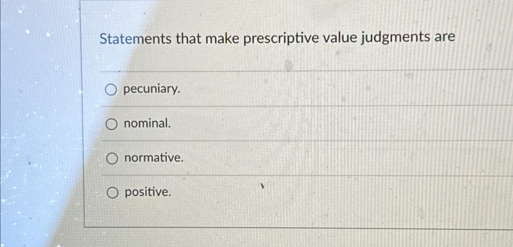 Solved Statements that make prescriptive value judgments | Chegg.com