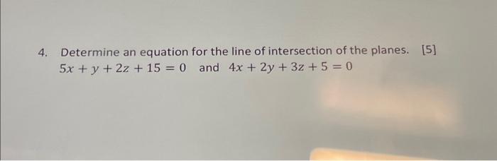 Solved 4. Determine an equation for the line of intersection | Chegg.com