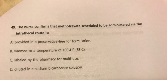 Solved 49. The nurse confirms that methotrexate scheduled to | Chegg.com