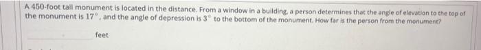 Solved A 450-foot tall monument is located in the distance. | Chegg.com