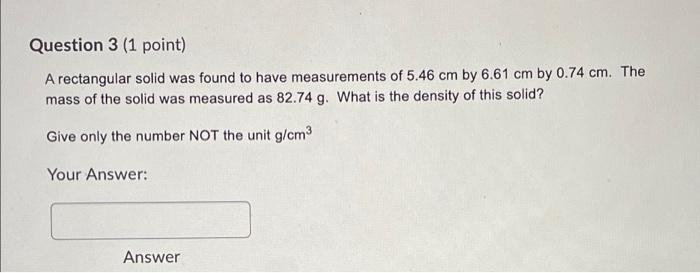 Solved Question 3 (1 point) A rectangular solid was found to | Chegg.com