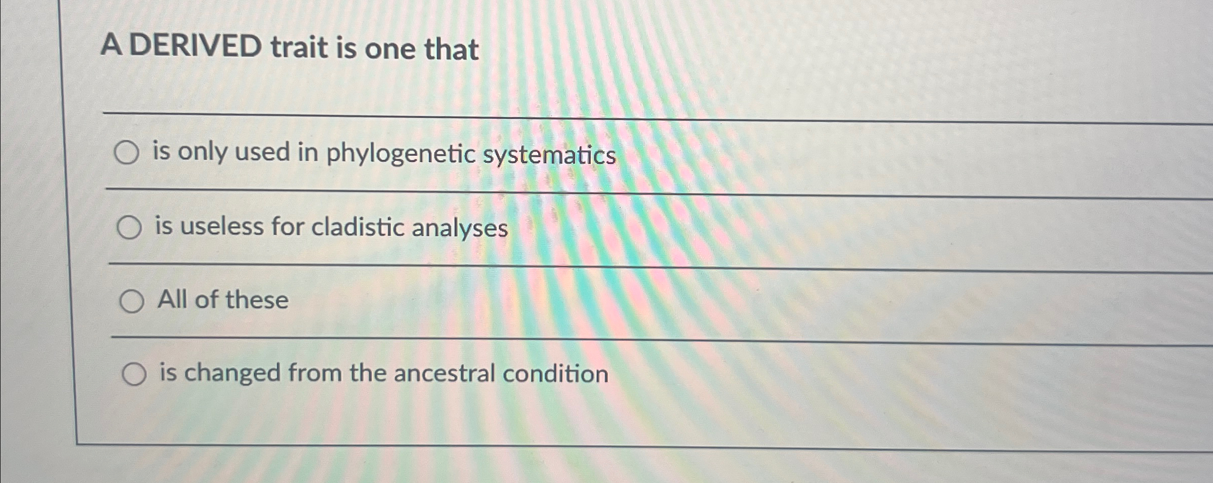 Solved A DERIVED trait is one thatq, ﻿is only used in | Chegg.com