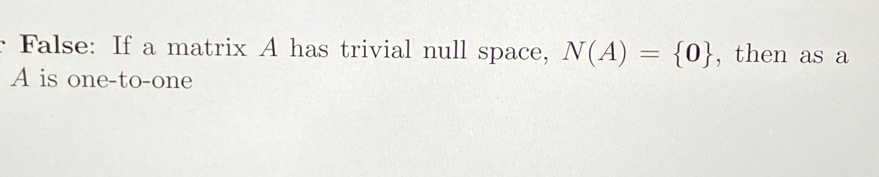 Solved False: If a matrix A has trivial null space, | Chegg.com