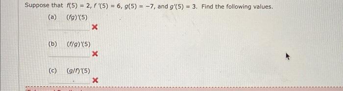 Solved Suppose that f(5)=2,f′(5)=6,g(5)=−7, and g′(5)=3. | Chegg.com