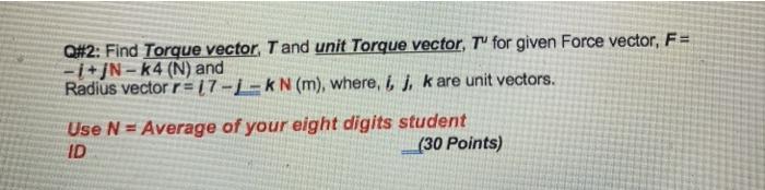 Solved Q#2: Find Torque vector, T and unit Torque vector, Tu | Chegg.com