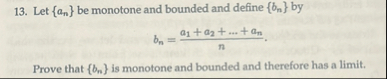 Solved Let {an} ﻿be monotone and bounded and define {bn} | Chegg.com