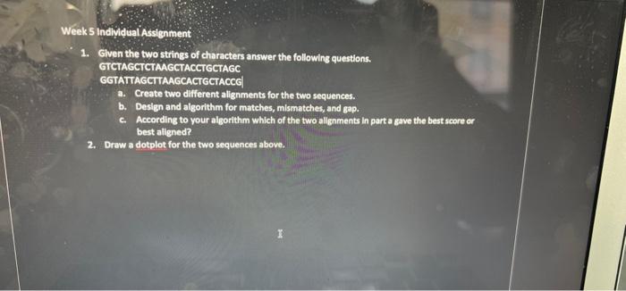 Solved Week 5 Indiydual Assignment 1. Given the two strings | Chegg.com