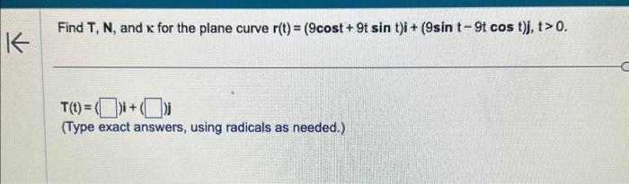 Solved Find T,N, and κ for the plane curve | Chegg.com