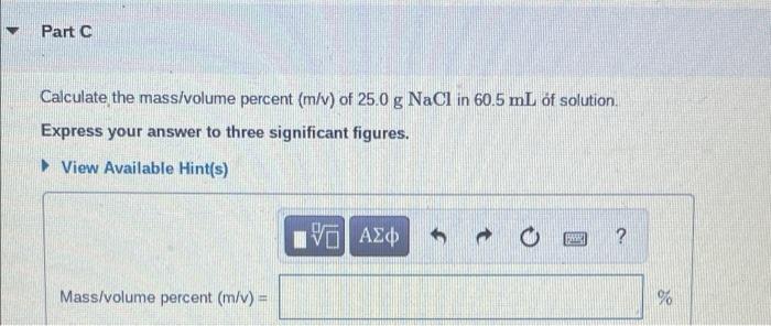 Solved Part Calculate the mass/volume percent (m/v) of 250 g | Chegg.com