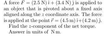 Solved A force vec(F)=(2.5N)hat(ı)+(3.4N)hat(ȷ) ﻿is applied | Chegg.com