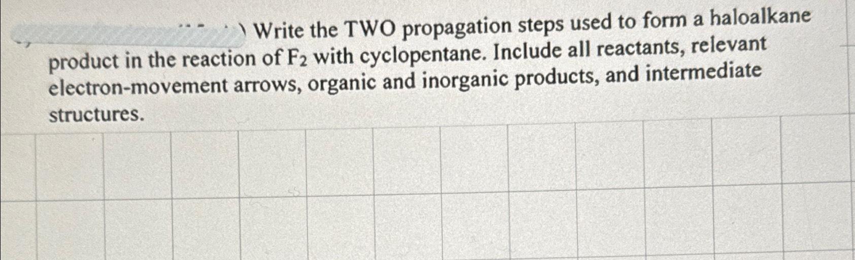 Solved Write the TWO propagation steps used to form a | Chegg.com
