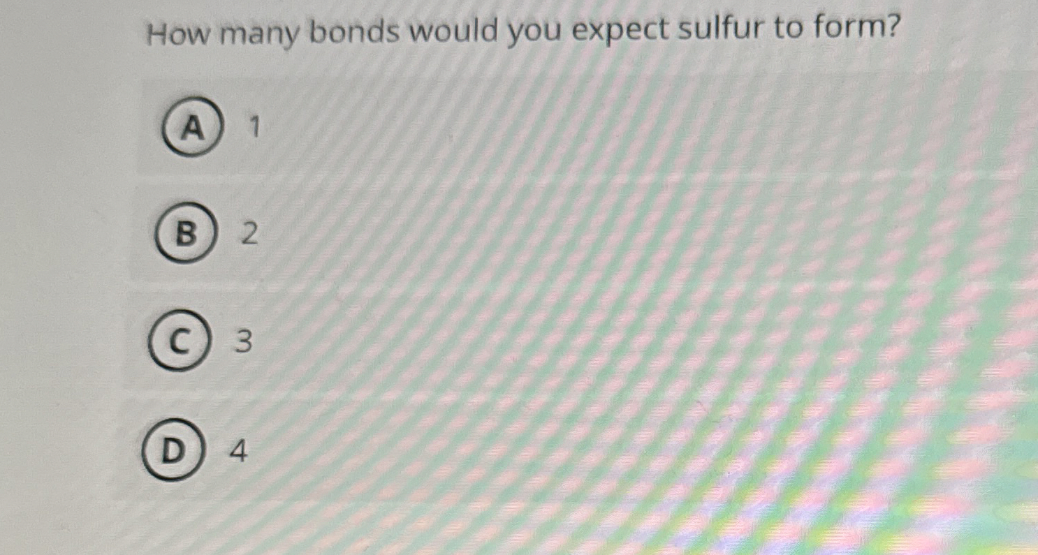 Solved How many bonds would you expect sulfur to form?1234 | Chegg.com