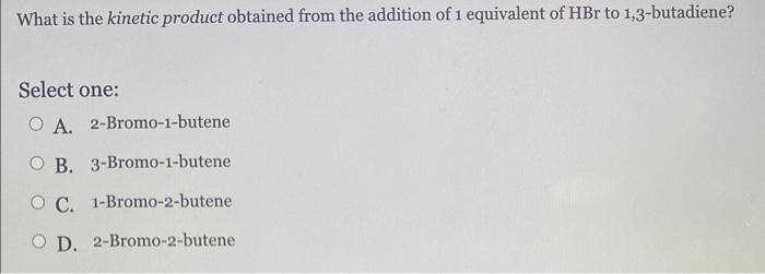 Solved What is the kinetic product obtained from the | Chegg.com
