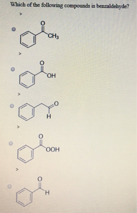 Solved Which of the following compounds is benzaldehyde? OOH | Chegg.com