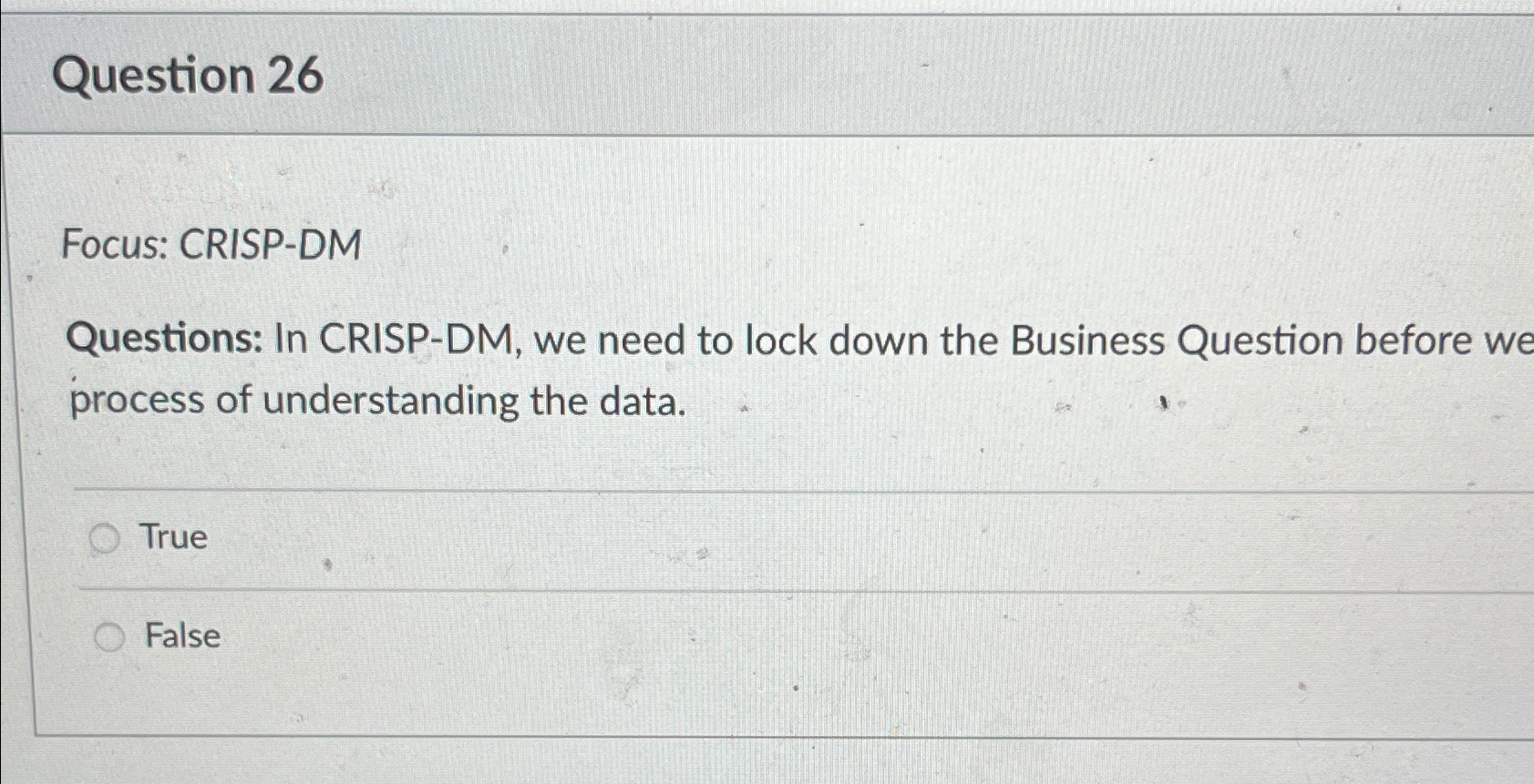 Solved Question 26Focus: CRISP-DMQuestions: In CRISP-DM, ﻿we | Chegg.com