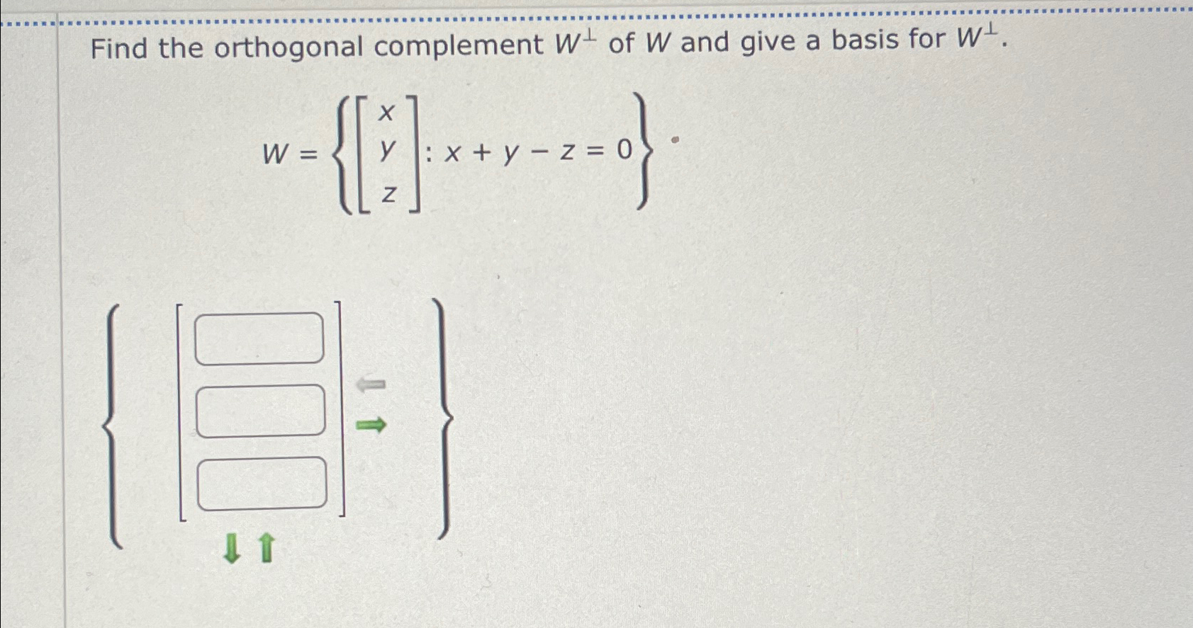 Solved Find the orthogonal complement of W ﻿and give a | Chegg.com