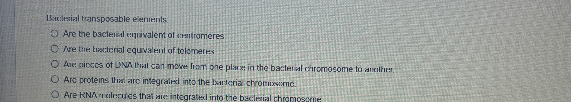 Solved Bacterial transposable elements:Are the bacterial | Chegg.com