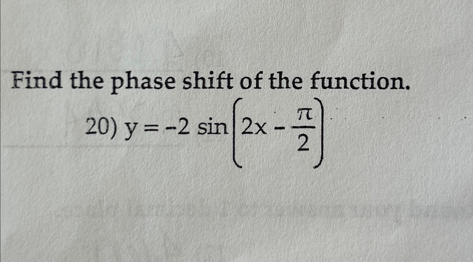 Solved Find the phase shift of the function.y=-2sin(2x-π2) | Chegg.com