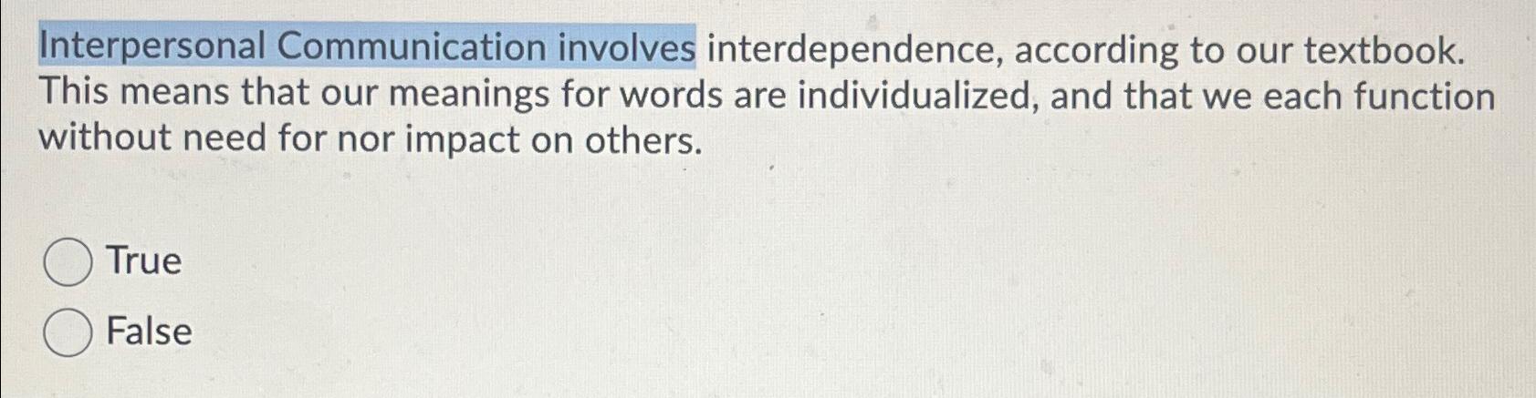 Solved Interpersonal Communication involves interdependence, | Chegg.com