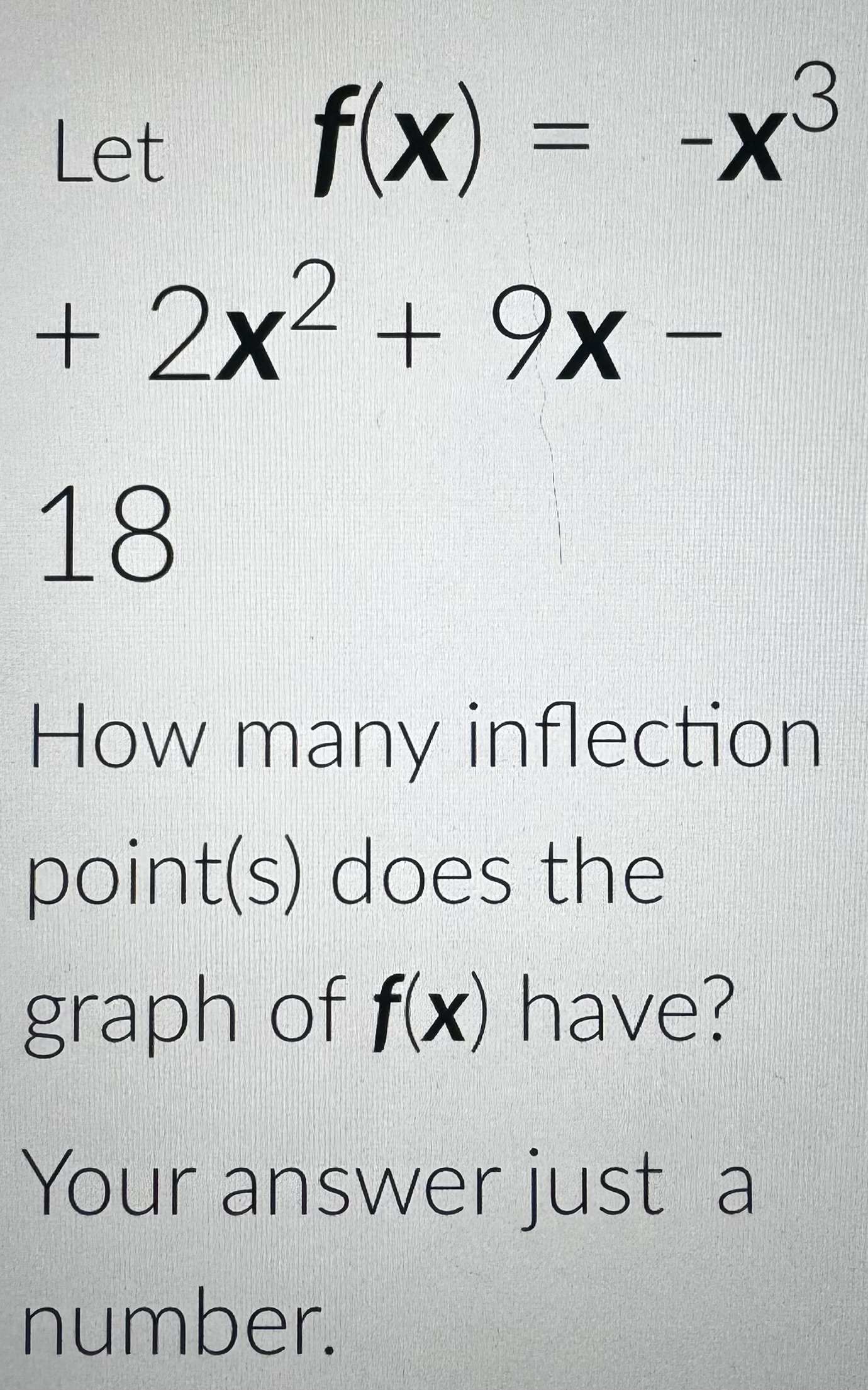 Solved Let f(x)=-x3+2x2+9x-18How many inflectionpoint(s) | Chegg.com