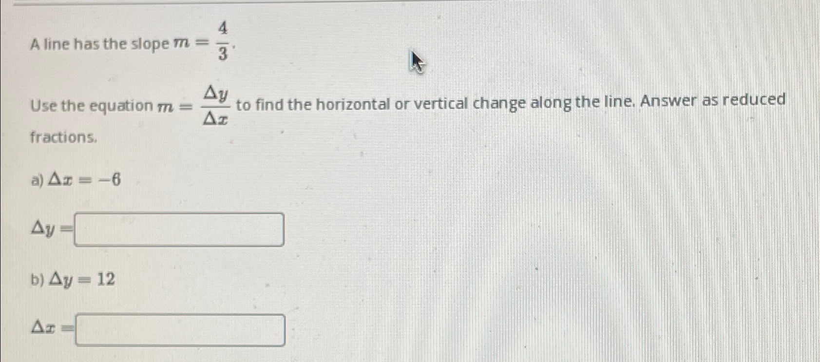 Solved A line has the slope m=43.Use the equation m=ΔyΔx ﻿to | Chegg.com