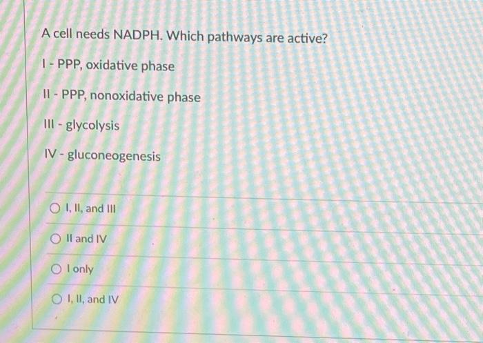 Solved A cell needs NADPH. Which pathways are active? 1 - | Chegg.com