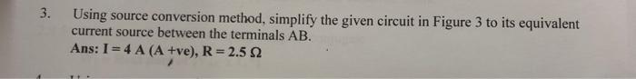 Solved 3. Using source conversion method, simplify the given | Chegg.com