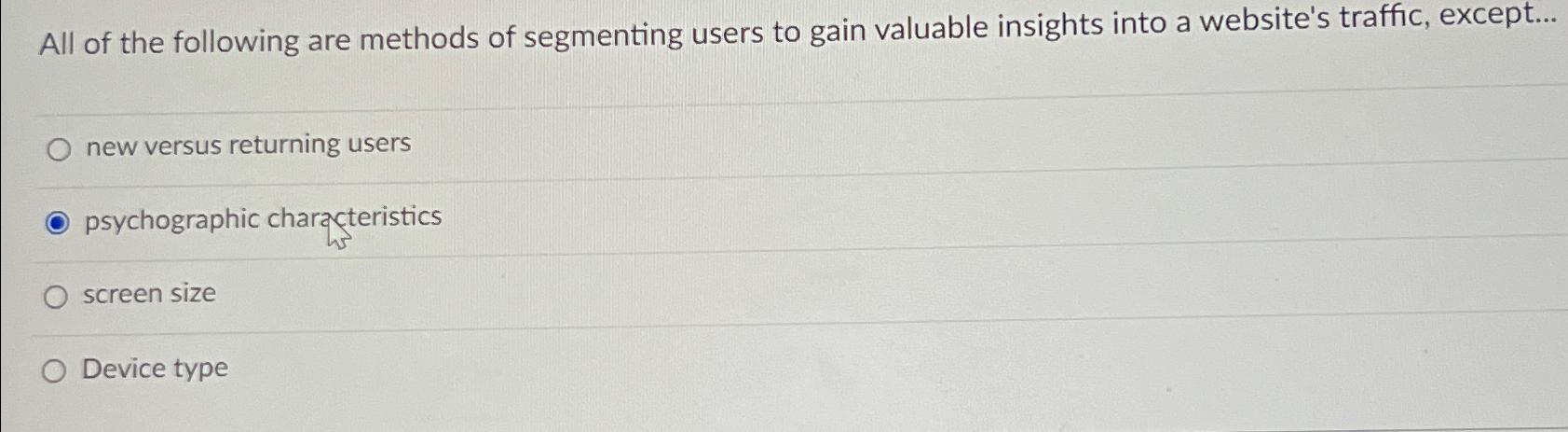 Solved All of the following are methods of segmenting users | Chegg.com