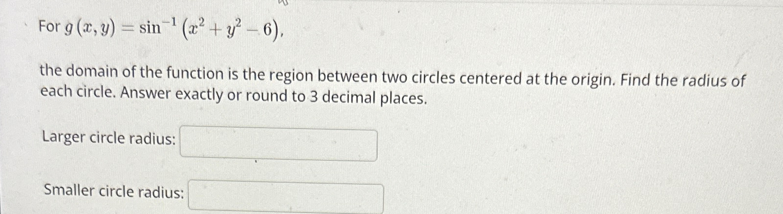 Solved For g(x,y)=sin-1(x2+y2-6),the domain of the function | Chegg.com
