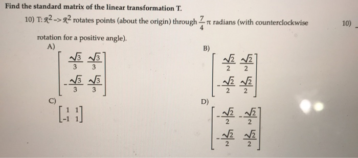 Solved 10) Find the standard matrix of the linear | Chegg.com