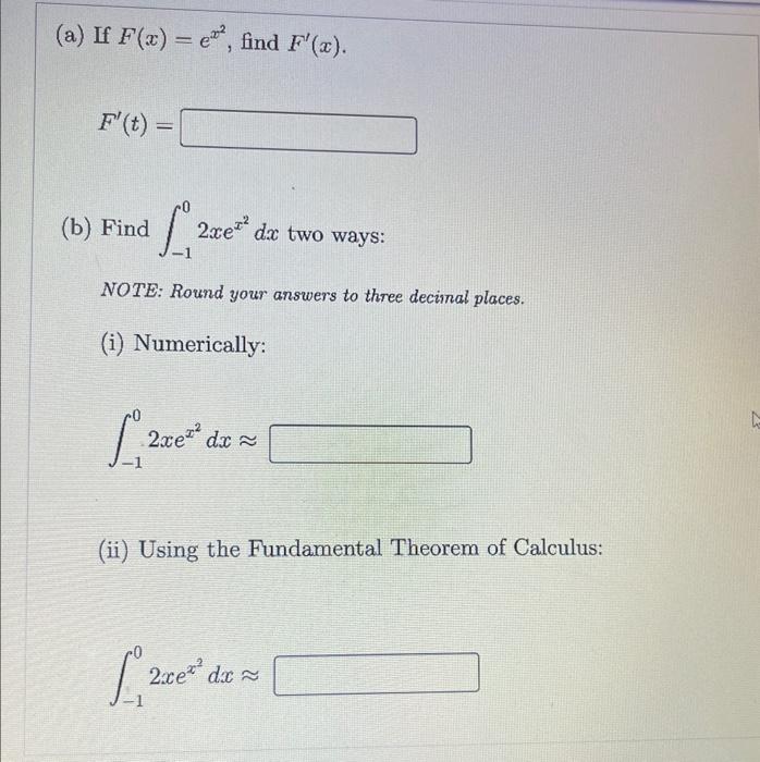 Solved a) If F(x)=ex2, find F′(x) F′(t)= b) Find ∫−102xex2dx | Chegg.com