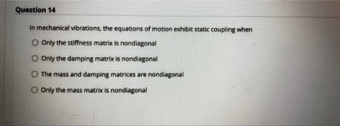 Solved Question 14 In mechanical vibrations, the equations | Chegg.com